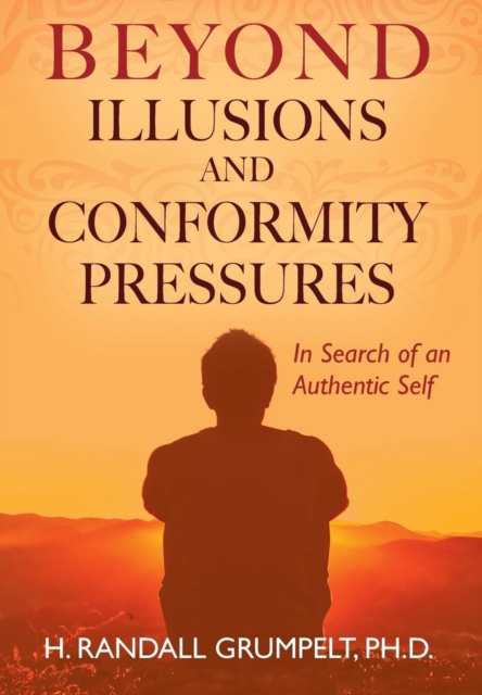 Beyond Illusions and Conformity Pressures - H Randall Grumpelt - Payot